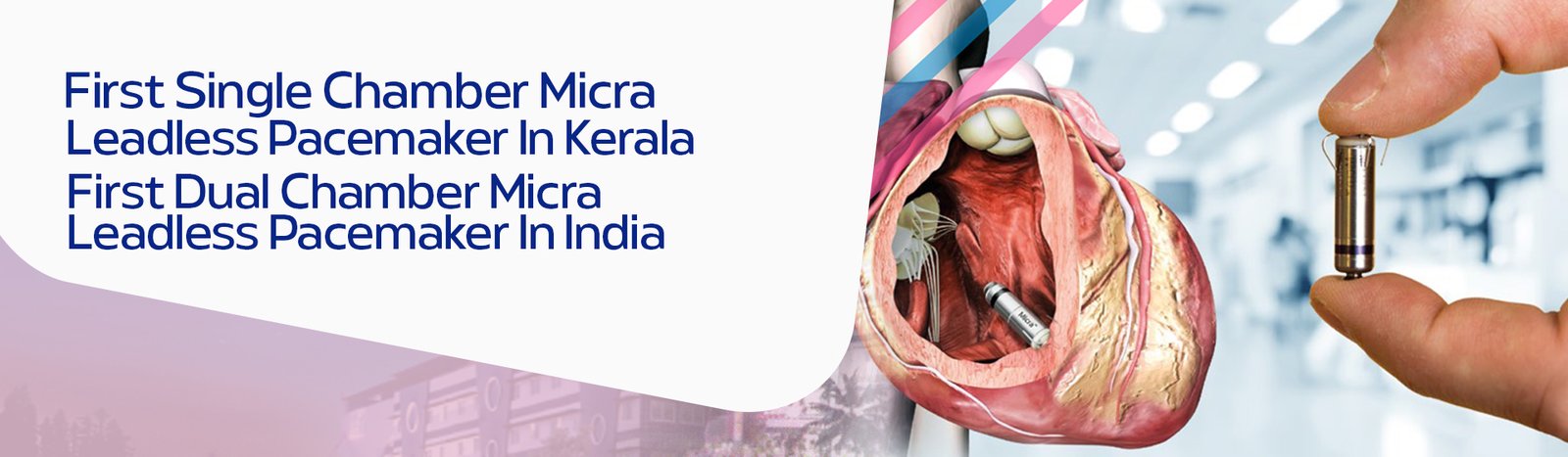 First Single Chamber Micra Leadless Pacemaker In Kerala First Dual First Single Chamber Micra Leadless Pacemaker In Kerala First Dual